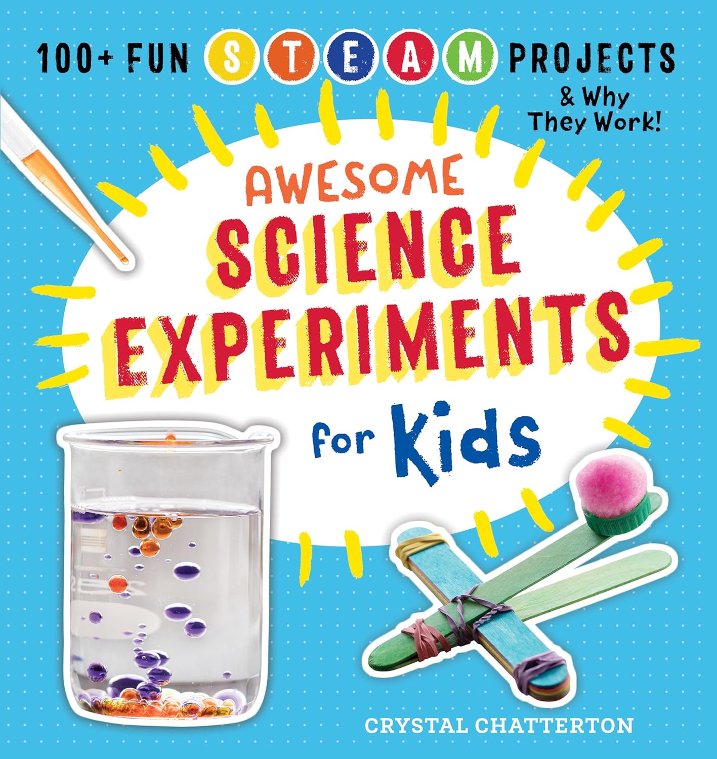 Awesome Science Experiments For Kids: 100+ Fun STEM / STEAM Projects ...